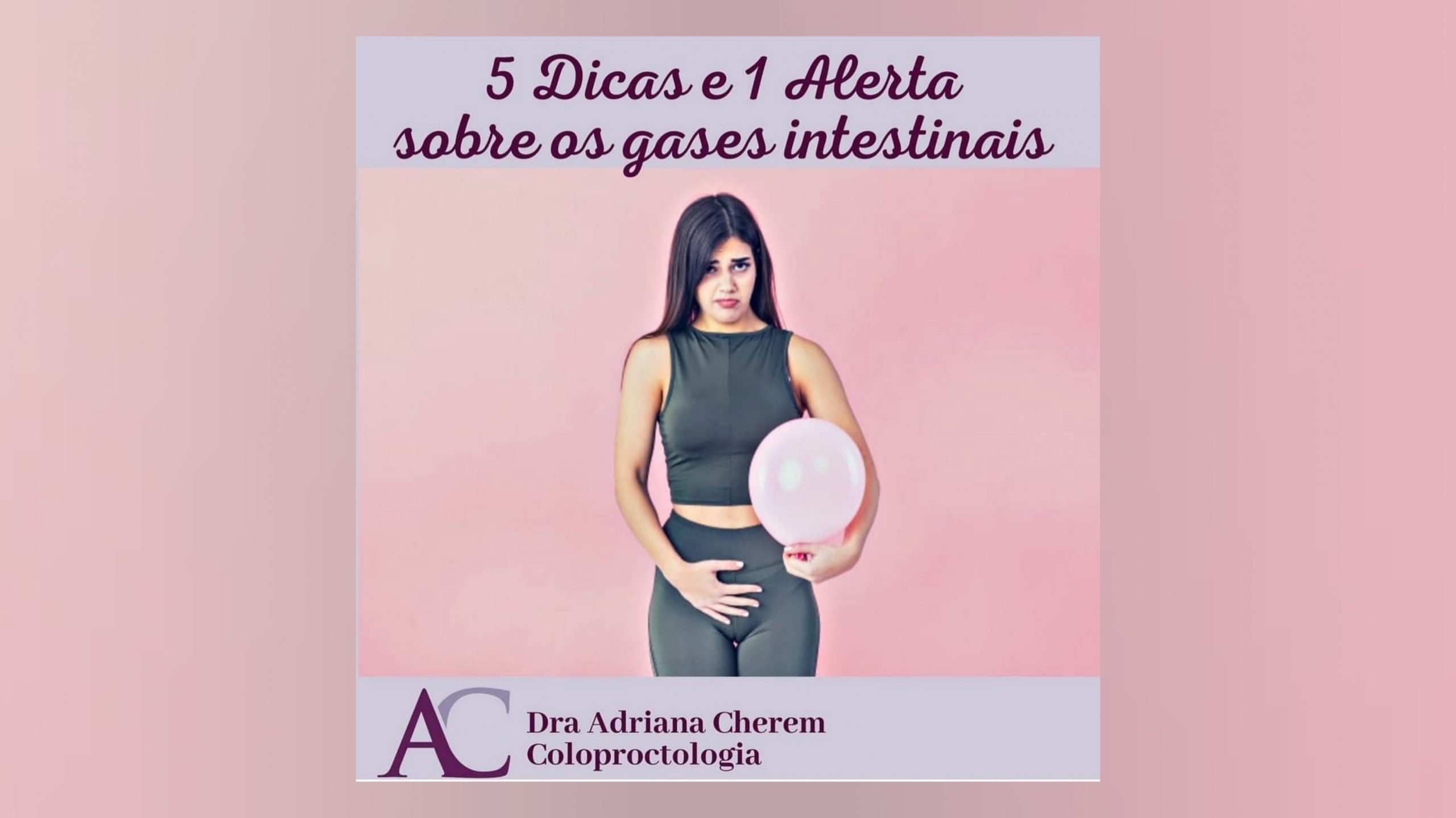 5 dicas e 1 alerta sobre gases intestinais, por Dr Adriana Cherem ...